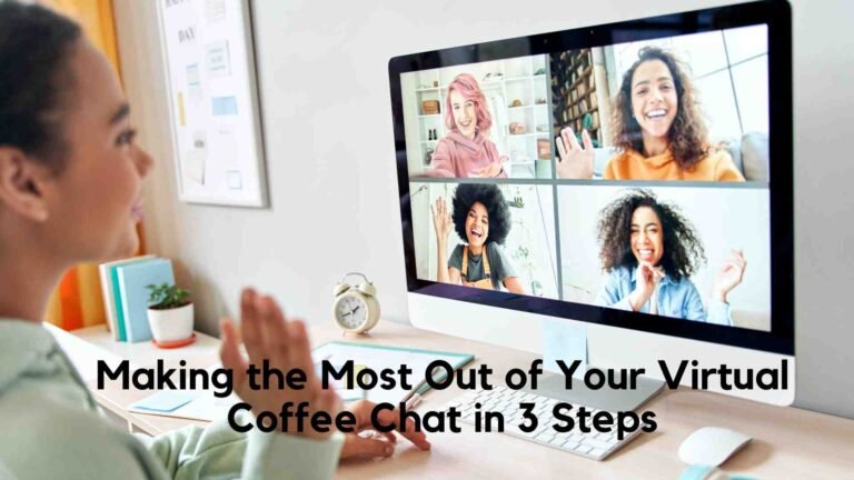 Making the Most Out of Your Virtual Coffee Chat in 3 Steps