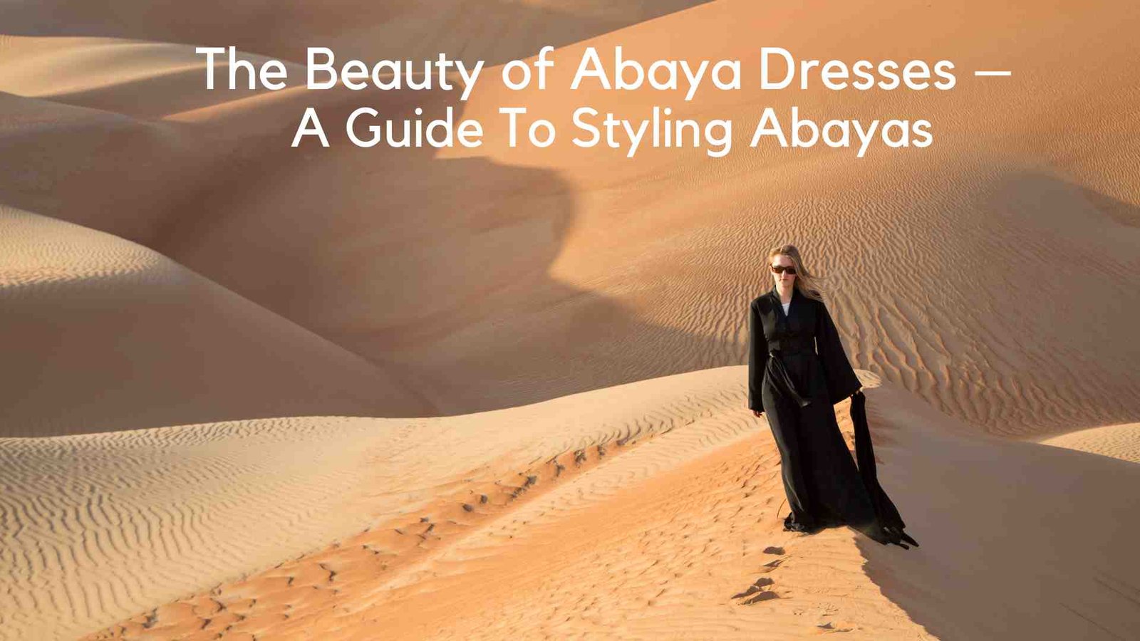 The Beauty of Abaya Dresses – A Guide To Styling Abayas