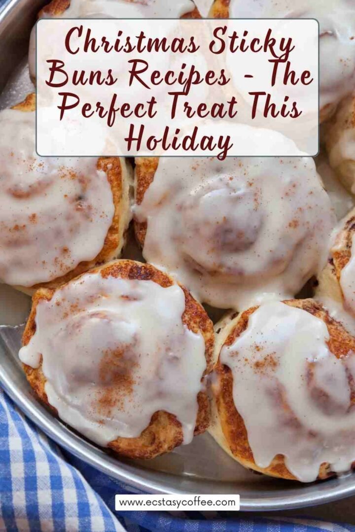 Christmas Sticky Buns Recipes - The Perfect Treat This Holiday