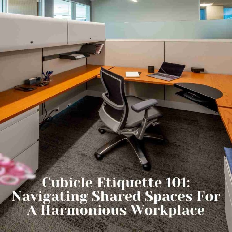 Cubicle Etiquette 101: Navigating Shared Spaces For A Harmonious Workplace